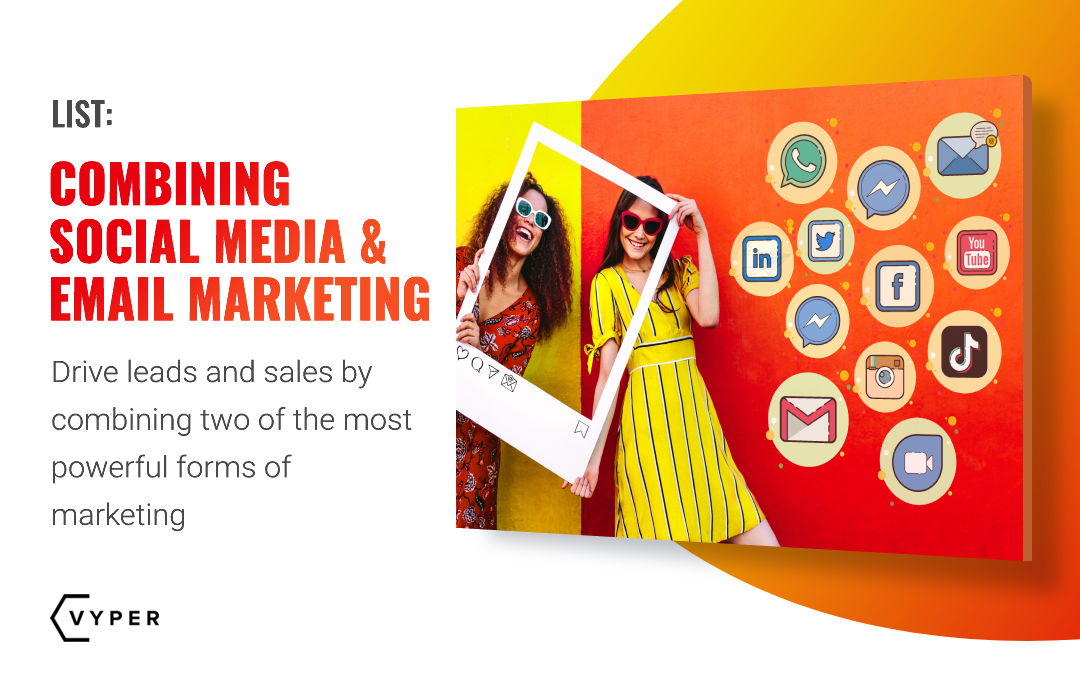 Drive Leads and Sales by Combining Social Media and Email Marketing ...